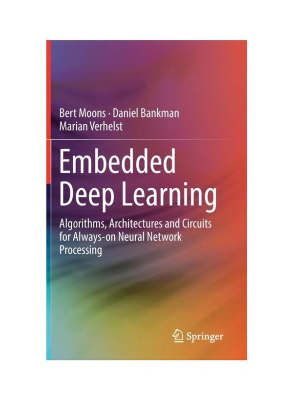 Embedded Deep Learning Algorithms, Architectures And Circuits For Always-On Neural Network ...
